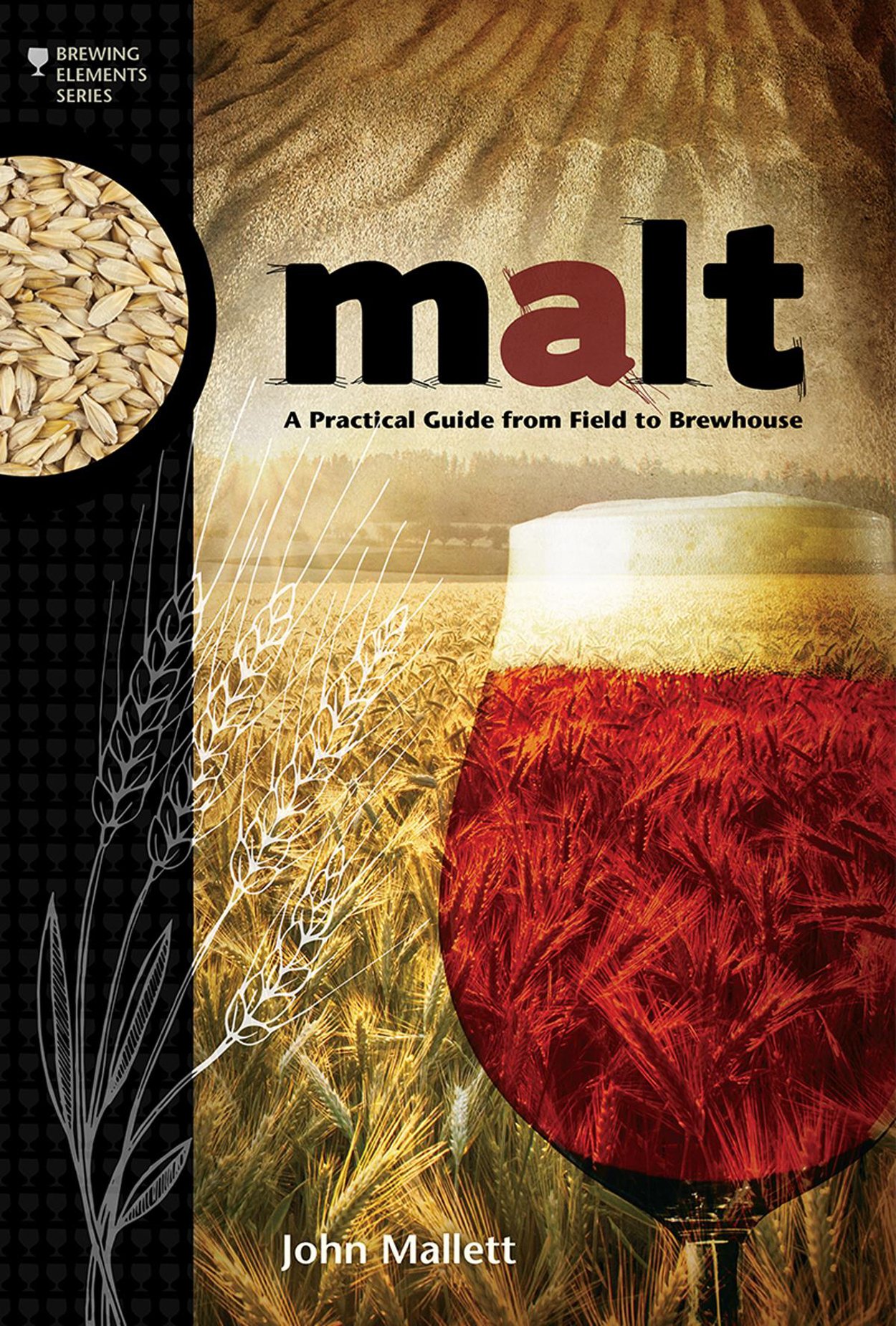 Malt: A Practical Guide from Field to Brewhouse - All About Beer